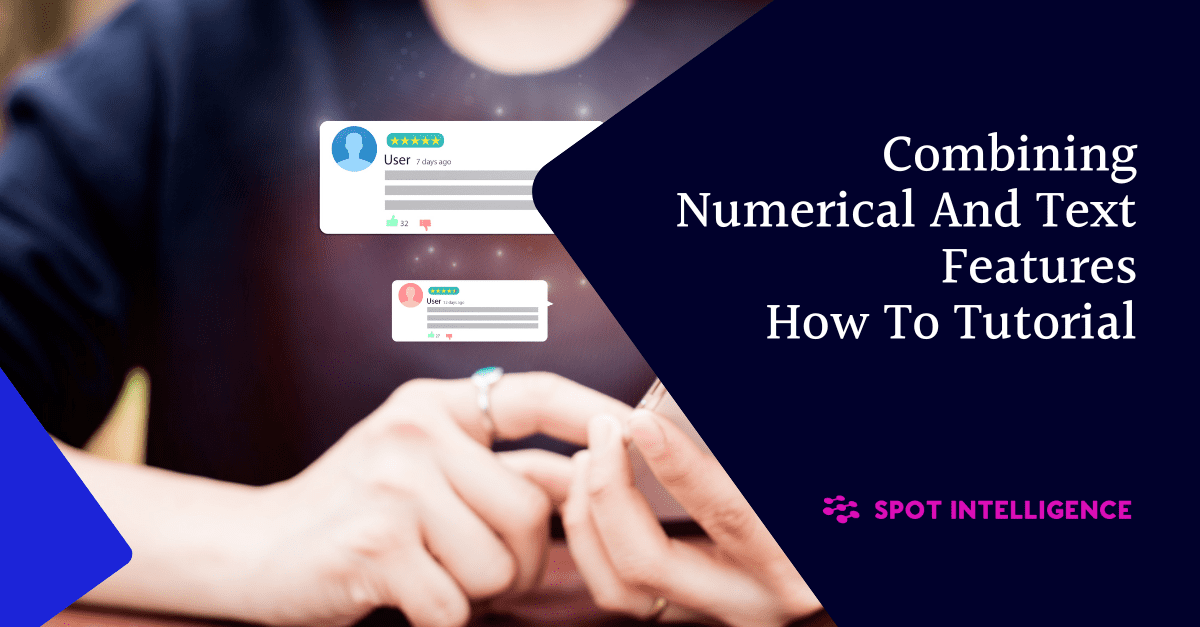How To Combine Numerical And Text Features [10 Ways]